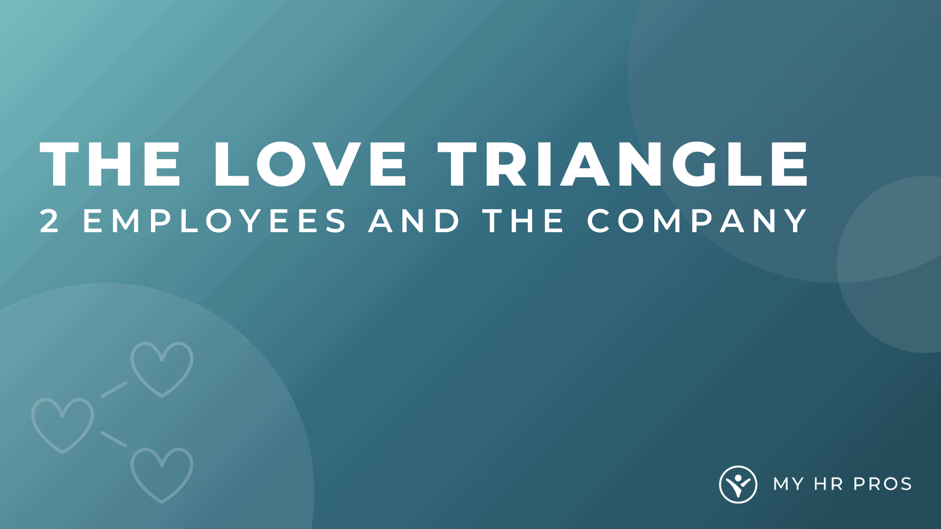 The Love Triangle – 2 Employees and the Company - My HR Professionals